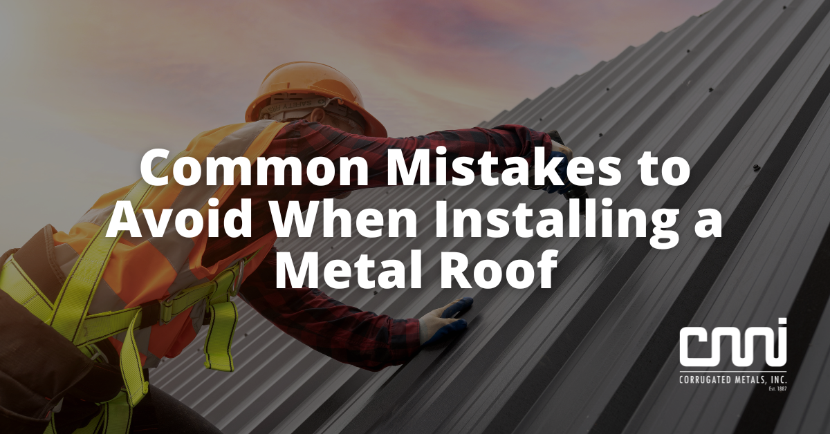 Common Mistakes to Avoid When Installing a Metal Roof | Corrugated Metals