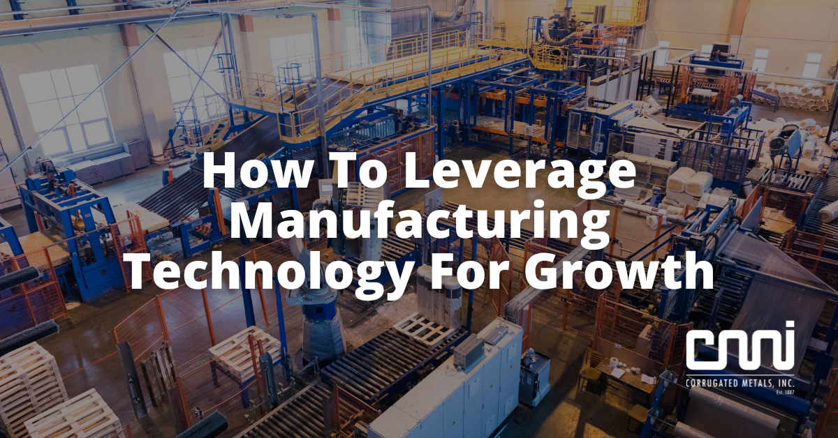 How To Leverage Manufacturing Technology for Growth | Corrugated Metals