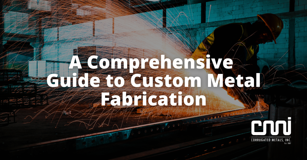 A Comprehensive Guide to Custom Metal Fabrication | Corrugated Metals