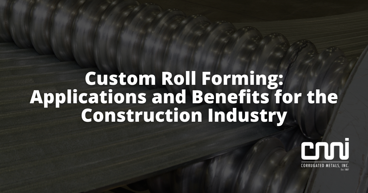 Custom Roll Forming: Applications and Benefits for the Construction ...