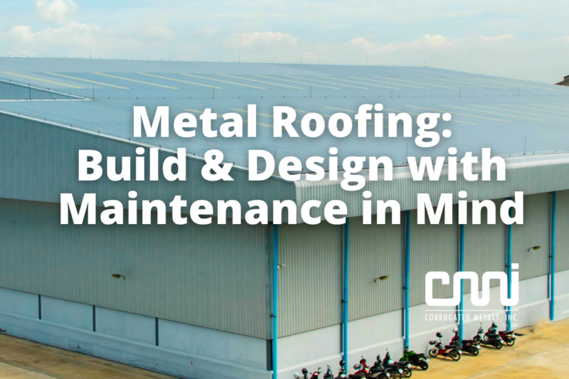 Metal Roofing: Build & Design with Maintenance in Mind | Corrugated Metals